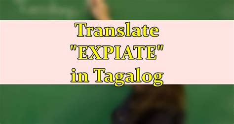 Expiate In Tagalog English To Tagalog Translation