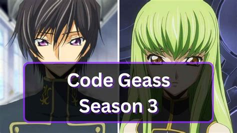 Code Geass Season 3 Release Date Plot And Cast Updates