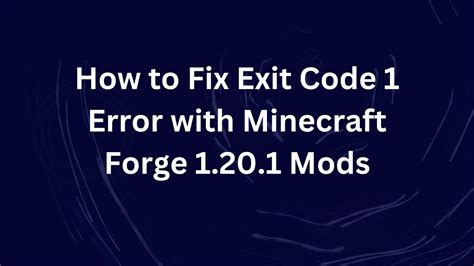 How To Fix Exit Code 1 Error With Minecraft Forge 1201 Mods Youtube