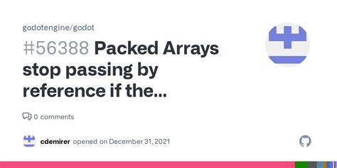 Packed Arrays Stop Passing By Reference If The Parameter Is Typed · Issue 56388 · Godotengine