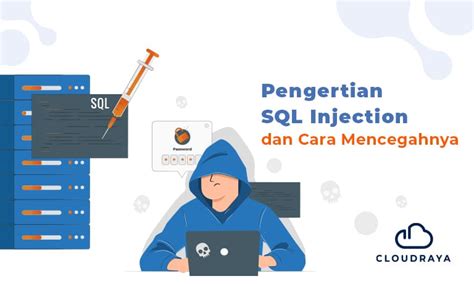 Apa Itu SQL Injection Ini Cara Mencegahnya CloudRaya