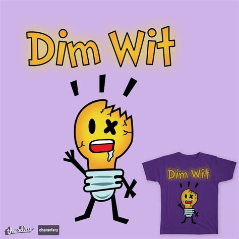 Dim Wit On Threadless Threadless Wit Graphic Design