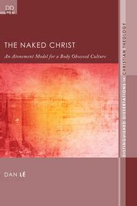 BIBLIO The Naked Christ Distinguished Dissertations In Christian