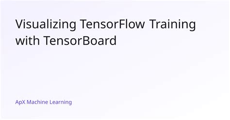 Visualizing Tensorflow Training With Tensorboard