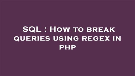 Sql How To Break Queries Using Regex In Php Youtube