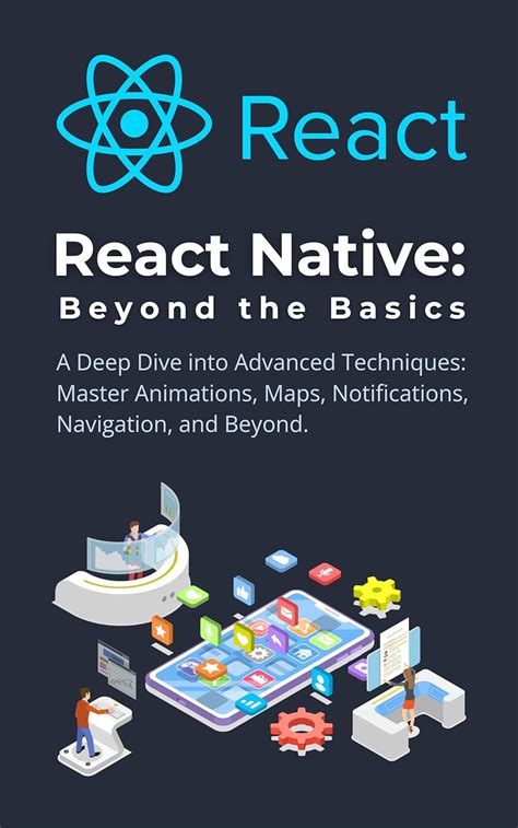 React Native Beyond The Basics A Deep Dive Into Advanced Techniques
