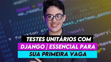 introdução a testes unitários com python e django youtube