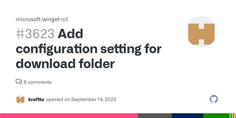 Add Configuration Setting For Download Folder · Issue 3623 · Microsoft Winget Cli · Github