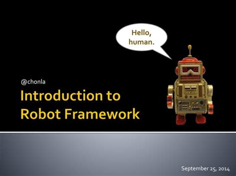 Introduction To Robot Framework Pptx Introduction To Robot Framework Pptx