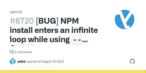 Bug Npm Install Enters An Infinite Loop While Using ` Force` · Issue 6720 · Npmcli · Github