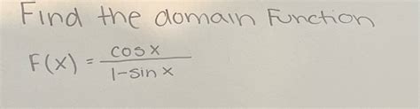 Solved Find The Domain Functionf X Cosx1 Sinx