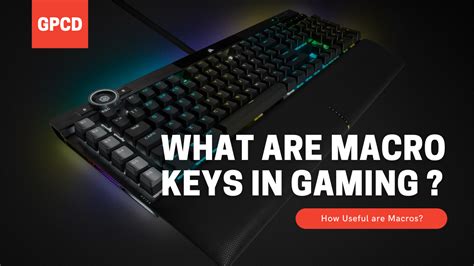 What Are Macro Keys In Gaming How Useful Are Macros GPCD