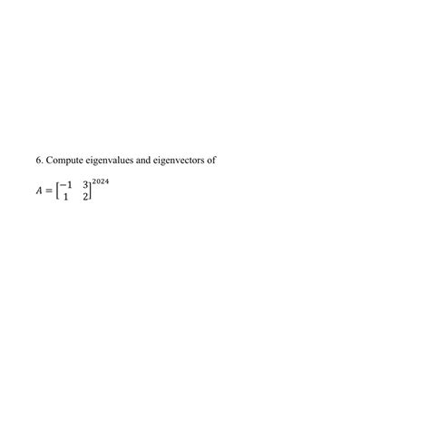 Solved Compute Eigenvalues And Eigenvectors Ofa 1312 2024