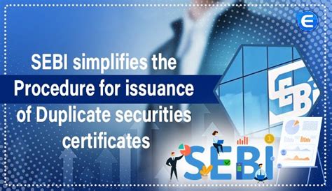 Sebi Simplifies Procedure For Issuance Of Duplicate Securities Certificates