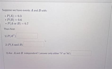 Solved Suppose We Have Events A And B With P A 0 3P B 0 6 Chegg Com