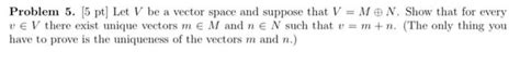 solved problem 5 [5 pt] let v be a vector space and suppose