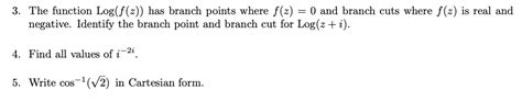 Solved The Function Log F Z Has Branch Points Where Chegg