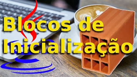 Certificação Java 17 Blocos De Inicialização Youtube