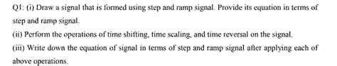 Solved Q I Draw A Signal That Is Formed Using Step And Chegg Com