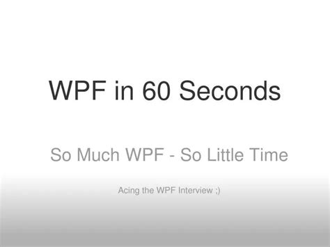 Ppt Wpf In 60 Seconds Powerpoint Presentation Free Download Id4225741