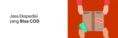 Daftar Jasa Ekspedisi Yang Bisa Cod Bayar Di Tempat