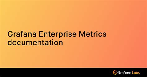 grafana enterprise metrics documentation grafana enterprise metrics