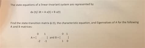 Solved The State Equations Of A Linear Invariant System Are Chegg