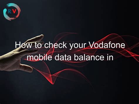 How To Check Your Vodafone Mobile Data Balance In Easy Steps