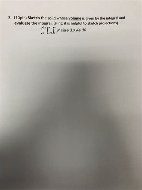 Solved Sketch The Solid Whose Volume Is Given By The Chegg