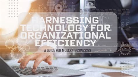 Harnessing Technology For Organizational Efficiency A Guide For Modern Businesses Overlook Press