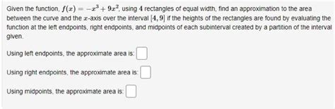 solved given the function f x −x3 9x2 using 4 rectangles