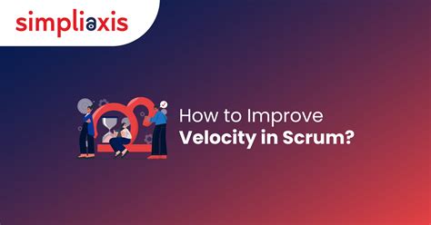 How To Improve Velocity In Scrum Tips And Best Practices