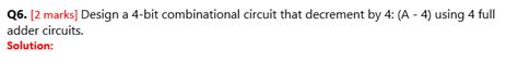 Solved Q6 2 Marks Design A 4 Bit Combinational Circuit