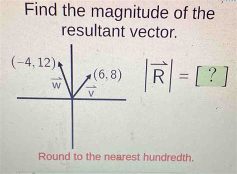 Solved Find The Magnitude Of The Resultant Vector Vector R [] Round To The Nearest