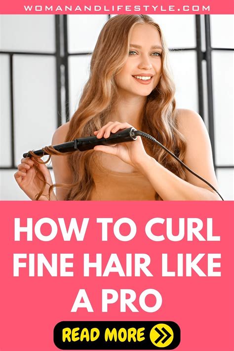 How To Curl Fine Hair Like A Pro At Home The Ultimate Guide Woman