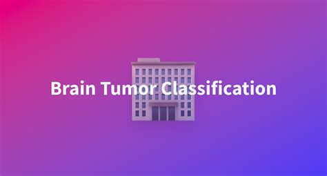 Dineshkumars Brain Tumor Classification At Main