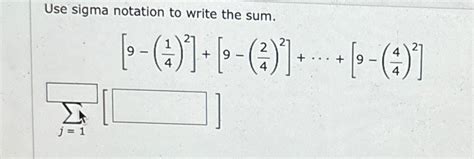 Solved Use Sigma Notation To Write The Chegg Com