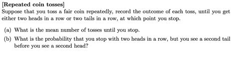 Solved Repeated Coin Tosses Suppose That You Toss A Fair