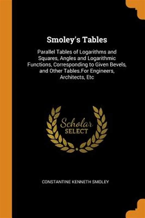 Constantine Kenneth Smoley Smoleys Tables Parallel Tables Of Logarithms And Squares Angles