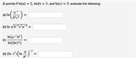 Solved 5 Points If Ln A 2 Ln B 3 And In C 5