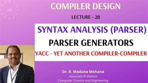Compiler Design Lecture 28 Syntax Analysis Parser Generators Yacc