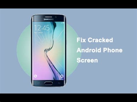 How To Fix A Broken Screen On Your Android Phone A Step By Step Guide