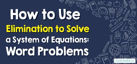 How To Use Elimination To Solve A System Of Equations Word Problems