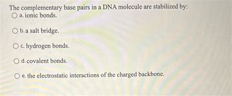Solved The Complementary Base Pairs In A Dna Molecule Are