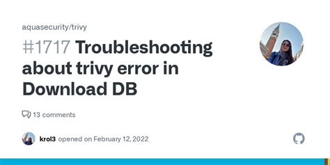 Troubleshooting About Trivy Error In Download Db · Issue 1717 · Aquasecuritytrivy · Github