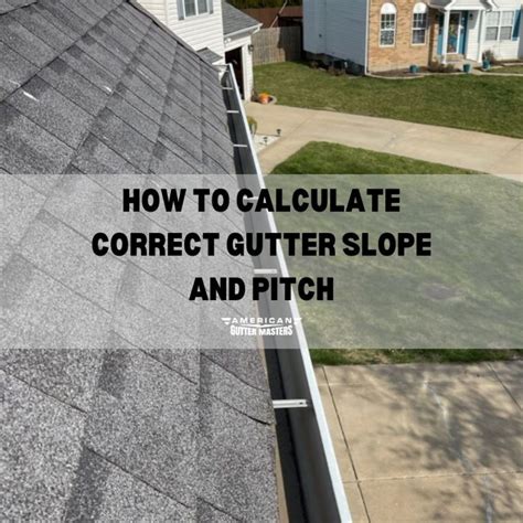 How To Calculate Correct Gutter Slope And Pitch Americanguttermasters Com