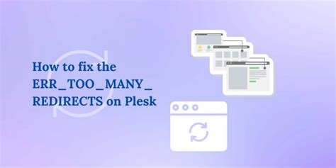 How To Fix The Errtoomanyredirects On Plesk 2025