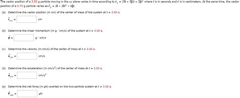 Solved The Vector Position Of A 3 00 G Particle Moving In