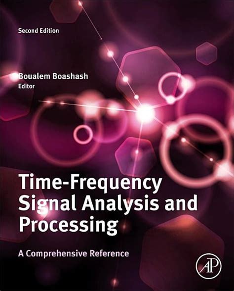 Time Frequency Signal Analysis And Processing A Comprehensive Reference Hardcover