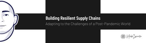Building Resilient Supply Chains Adapting To The Challenges Of A Post Pandemic World
